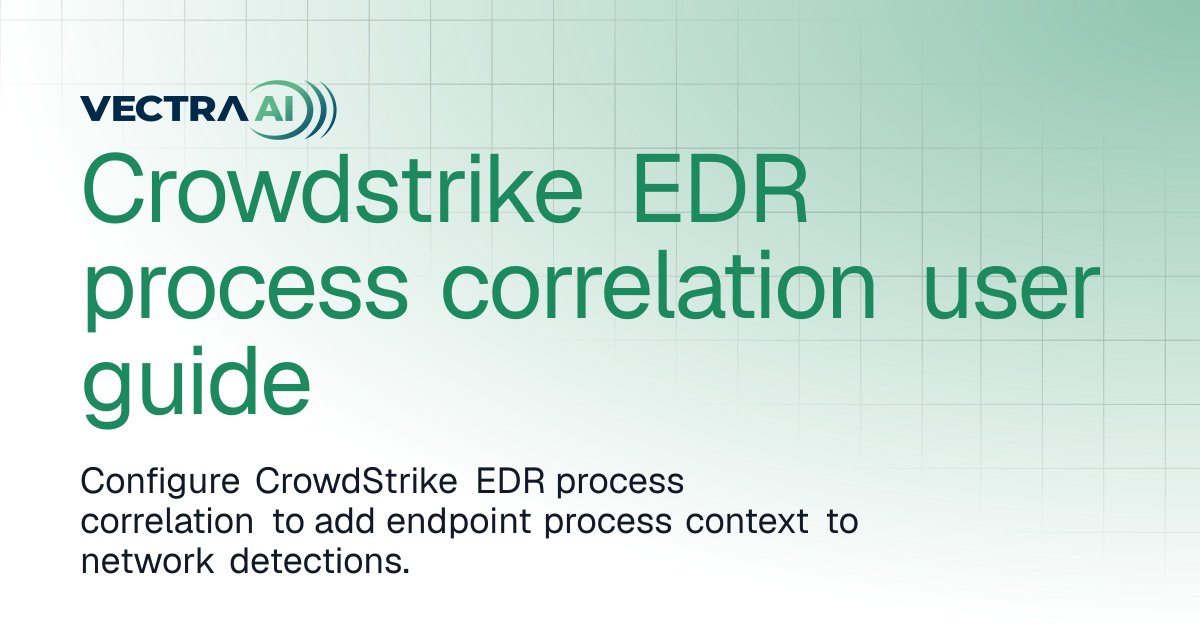 Crowdstrike EDR process correlation user guide | Vectra AI Docs